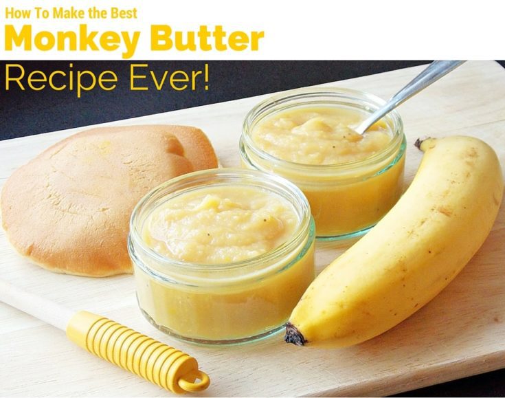 How To Make the Best Monkey Butter Recipe Ever