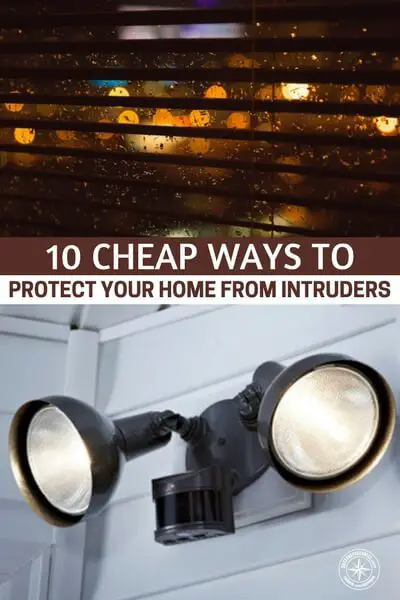 10 Cheap Ways To Protect Your Home From Intruders