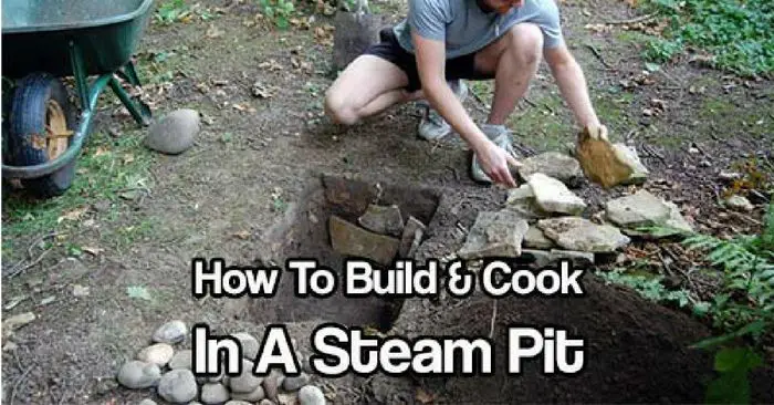 Survival Skills: How to Build and Cook in a Steam Pit