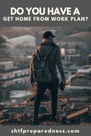 Do you have a Get Home from Work Plan? - SHTFPreparedness